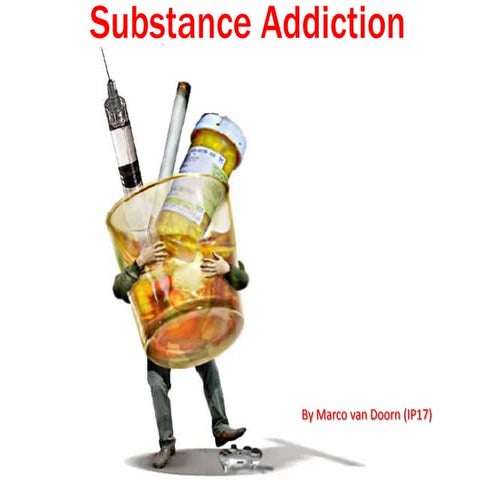Presentatie substance addiction compleet | PPTX