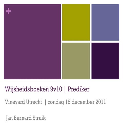 Presentatie wijsheidsboeken 9v10 prediker Vineyard Utrecht 18122011 | PPT