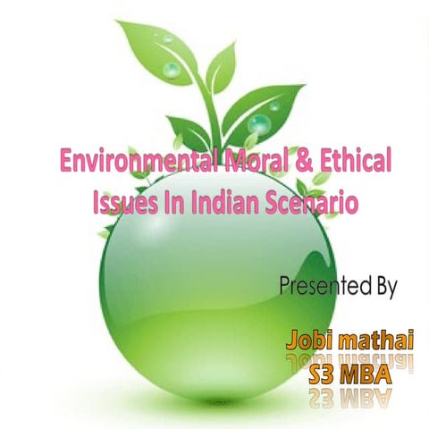 ENVIRNMETAL PROTECTION MORAL AND ETHICAL ISSUES IN INDIA | PPT