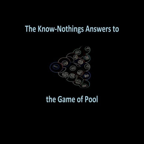 The Know-Nothings Answers to the Game of Pool | PPT