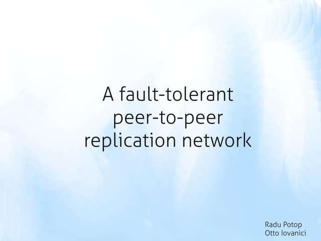 A Fault Tolerant Peer To Peer Replication Network Ppt