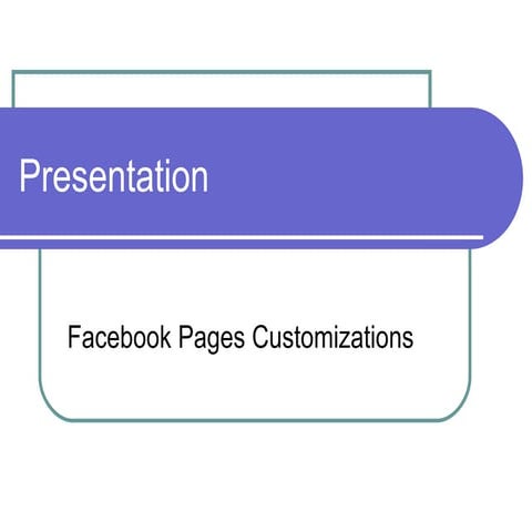 Facebook Pages Customizations | PPT | Social Networking | Internet