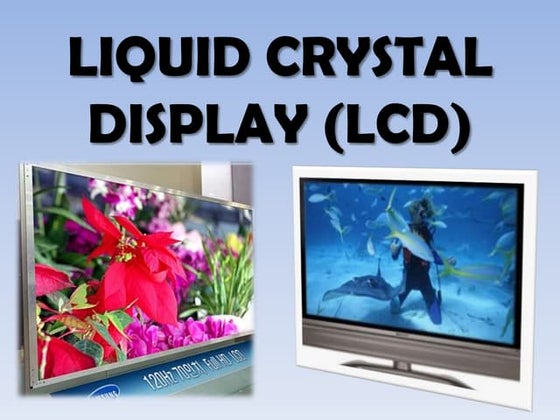 Liquid Crystal Display (LCD) | PPTX | Chemistry | Science