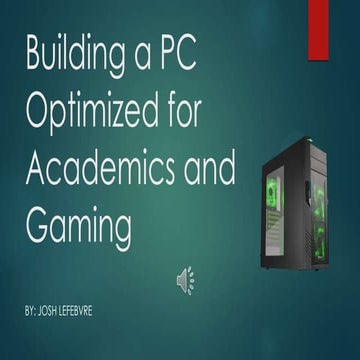 Building a PC Optimized for Gaming and Academics | PPT