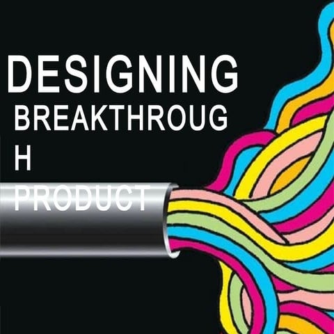 Designing Breakthrough product | PPT