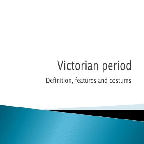 Victorian period: definition, features and costums. | PPTX