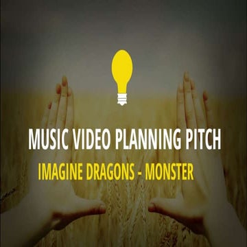 Planning Pitch: Monster by Imagine Dragons | PPTX