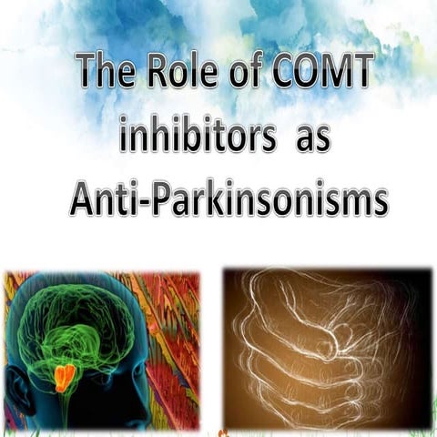 Role of COMT inhibitors as Anti-parkinsonisms | PPTX