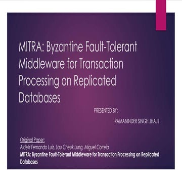 MITRA: Byzantine Fault Tolerant Middleware for Transaction Processing on Replicated Databases | PPTX