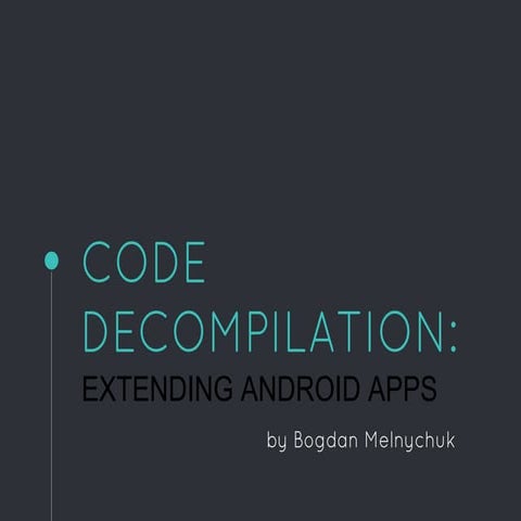 Bogdan Melnychuk "Code Decompilation: extending another's apps" | PPT