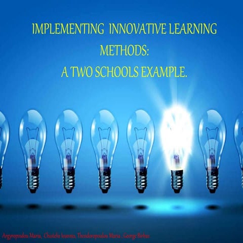 IMPLEMENTING INNOVATIVE LEARNING METHODS: A TWO SCHOOLS EXAMPLE. | PPTX