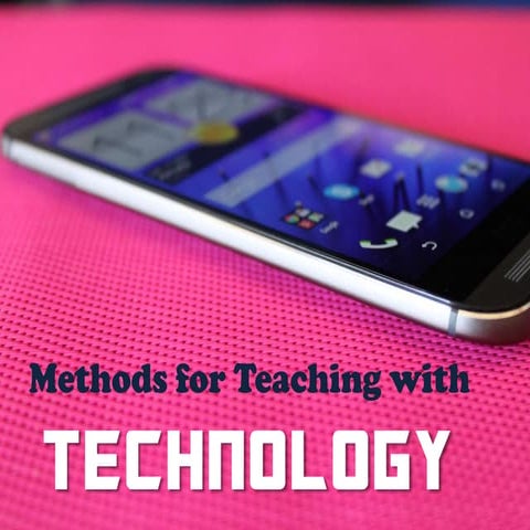 Methods for Teaching with Technology | PPT
