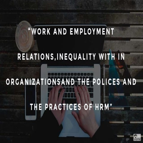 Work and Employment Relations, Inequality with in organizations and the ...