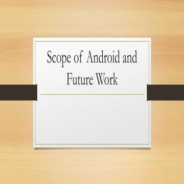 Scope of Android and Future Work | PPTX