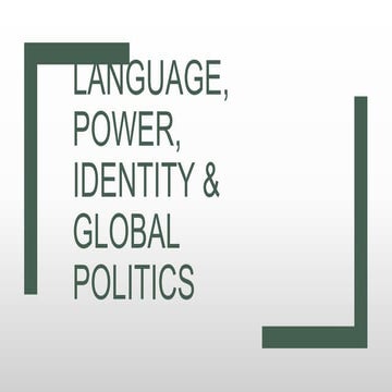 Language, Power, Identity & Global Politics | PPTX