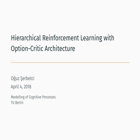 Hierarchical Reinforcement Learning With Option Critic Architecture Ppt 