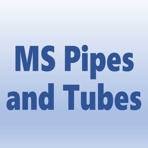 MS Pipes and Tubes | PPT
