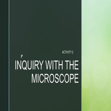 An Inquiry with the microscope. This prepares students for basic ...