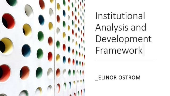 INSTITUTIONAL ANALYSIS AND DEVELOPMENT FRAMEWORK | PPT