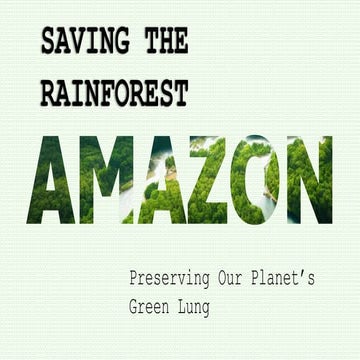 Saving the Amazon Rainforest: Preserving our planet's green lung | PPTX