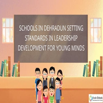 Schools in Dehradun Setting Standards in Leadership Development for ...