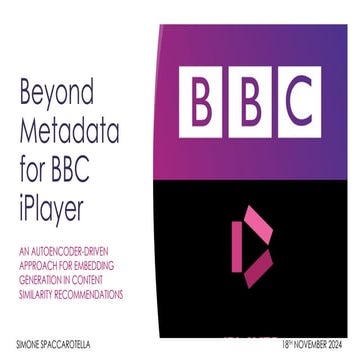 Beyond Metadata for BBC iPlayer: an autoencoder-driven approach for embeddings generation in ...