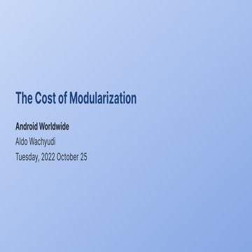 The Cost of Modularization - Android Worldwide | PPT