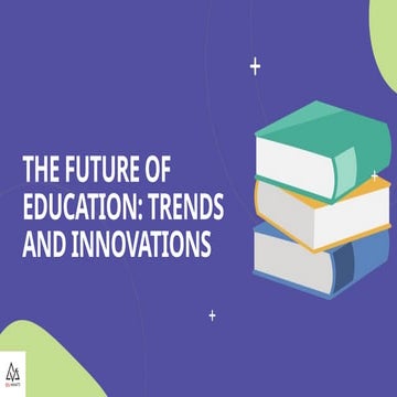 The Future of Education: Trends and Innovations | PPT