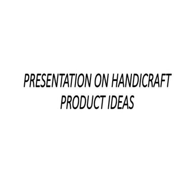 Presentation on Handicraft product ideas | PPTX