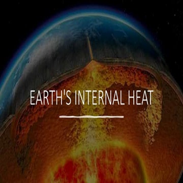 EARTH'S INTERNAL HEAT AND ITS TYPES: PRIMORDIAL AND RADIOGENIC HEAT.pptx