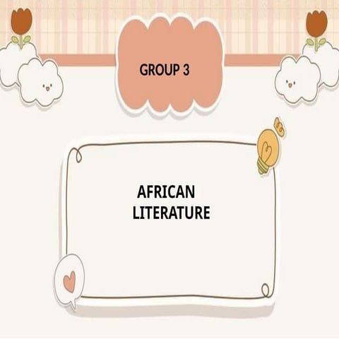 AFRICAN LITERATURE PRESENTATION FOR 21ST CLPW | PPTX