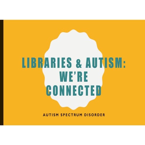 Libraries and Autism: the Elk Grove Village Library is Connected | PPT