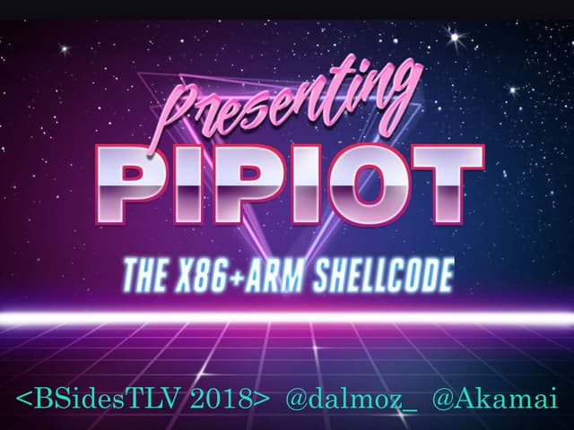Pipiot The Double Architecture Shellcode Constructor Pptx