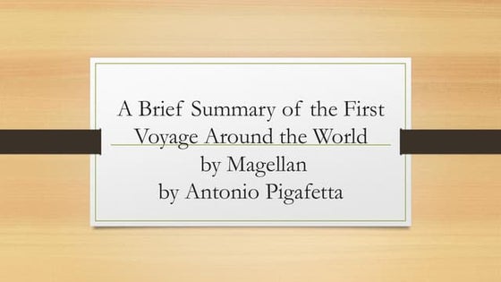 A-BRIEF-SUMMARY-OF-THE-FIRST-VOYAGE-AROUND.pptx | Travel