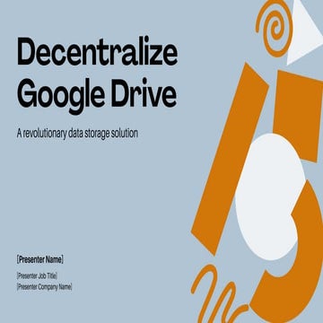 Presentation - Decentralize Google Drive_20250727_225043_0000.pdf