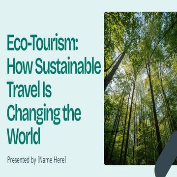 Presentation - Eco-Tourism How Sustainable Travel Is Changing the World.pdf