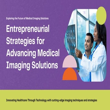 Entrepreneurial Strategies for Advancing Medical Imaging Solutions | PDF