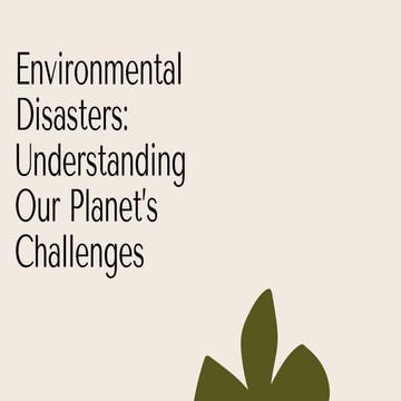 Presentation - Environmental Disasters Understanding Our Planet’s ...