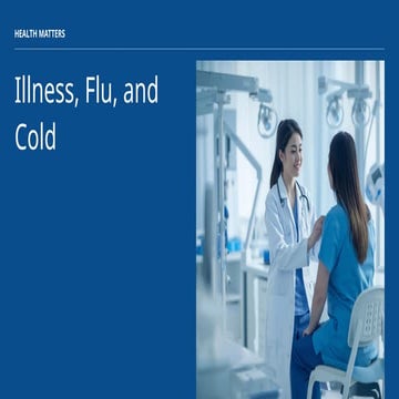 Presentation on Illness, Flu, and Common Cold: Causes, Symptoms, and ...