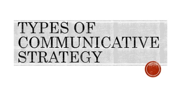 Types of Communicative Strategy | PPTX