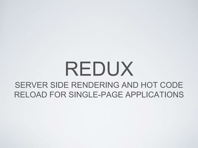 Redux Server Side Rendering And Hot Code Reload For Single Page Applications Ppt