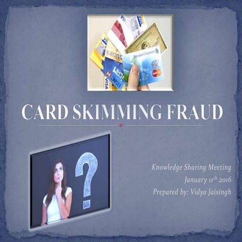 Skimming: Review of Credit & Debit Card Fraud | PPTX