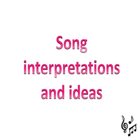 Presentation song interprtations and ideas | PPTX