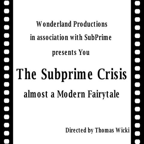 The Subprime Crisis-almost a Modern Fairytale | PPT