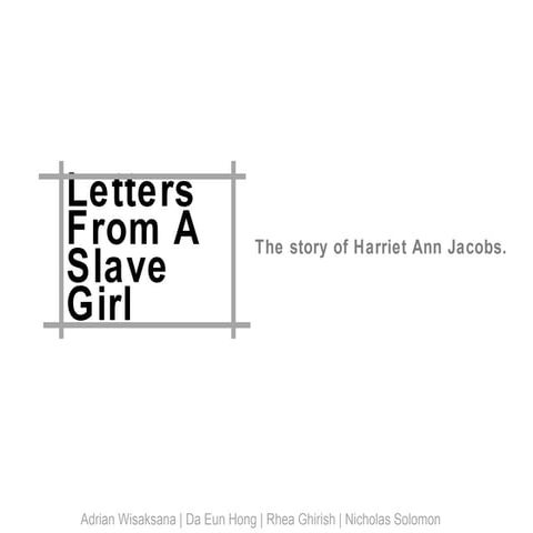 Letters from a Slave Girl - The Story of Harriet Ann | PPT