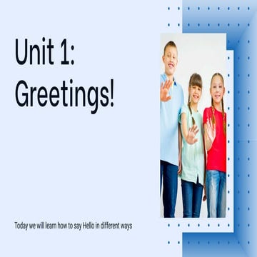 Presentation - Unit 1 Greetings!.pdf.pdf