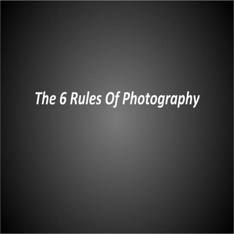 the 6 rules of photoaraphy | PPT