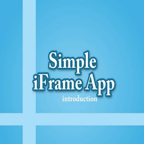 Simple iFrame App | PPTX | Internet for Beginners | Internet