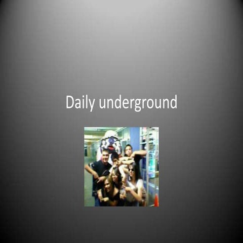 daily underground | PPTX