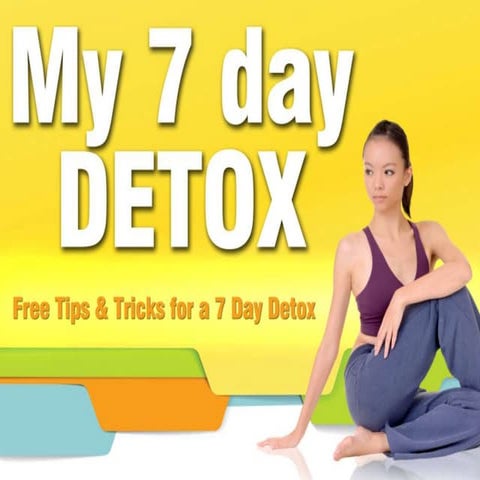 My 7 Day Detox | PPTX | Wellness | Healthy Living